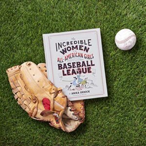 The Incredible Women of the All-American Girls Professional Baseball League