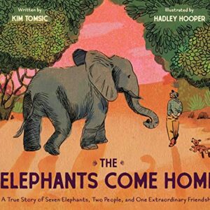 The Elephants Come Home: A True Story of Seven Elephants, Two People, and One Extraordinary Friendship