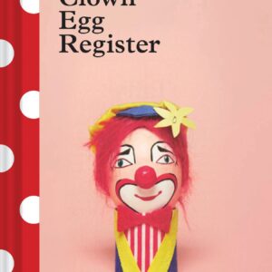 The Clown Egg Register: (Funny Book, Book About Clowns, Quirky Books)