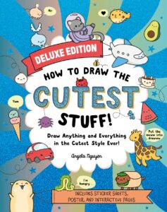 how to draw the cutest stuff―deluxe edition!: draw anything and everything in the cutest style ever! (volume 7) (draw cute stuff)