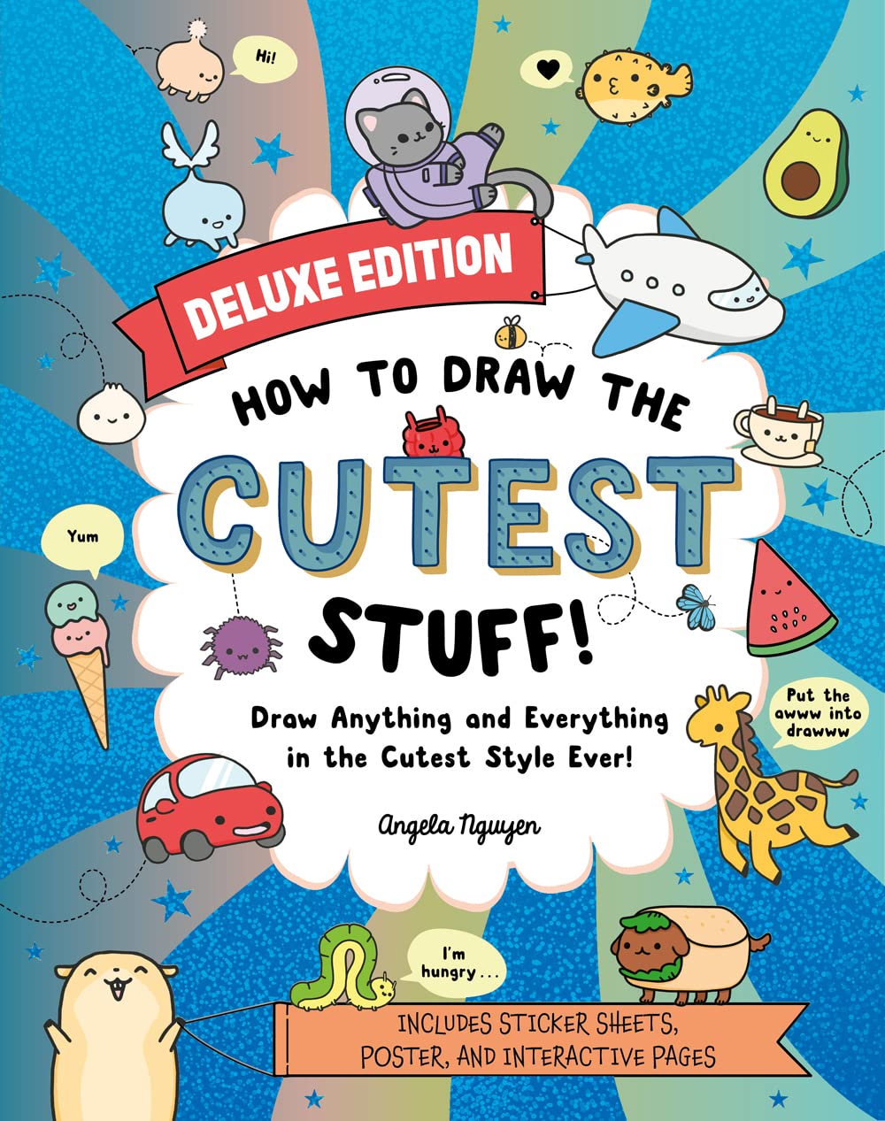 How to Draw the Cutest Stuff―Deluxe Edition!: Draw Anything and Everything in the Cutest Style Ever! (Volume 7) (Draw Cute Stuff)