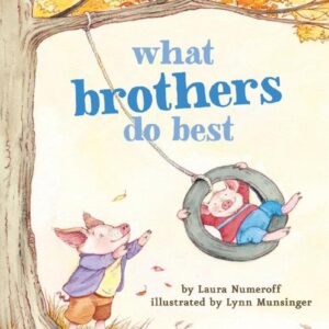 What Brothers Do Best: (Big Brother Books for Kids, Brotherhood Books for Kids, Sibling Books for Kids) (What Brothers/Sisters Do Best)