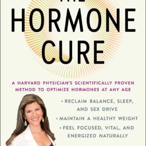 The Hormone Cure: Reclaim Balance, Sleep and Sex Drive; Lose Weight; Feel Focused, Vital, and Energized Naturally with the Gottfried Protocol