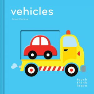 touchthinklearn: vehicles: (board books for baby learners, touch feel books for children)