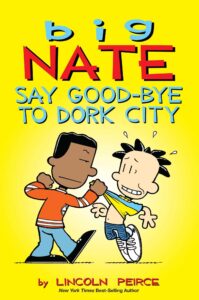 big nate: say good-bye to dork city (volume 12)