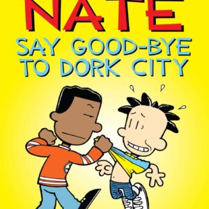 Big Nate: Say Good-bye to Dork City (Volume 12)