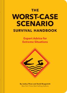 the worst-case scenario survival handbook: expert advice for extreme situations (survival handbook, wilderness survival guide, funny books): expert advice for extreme situations