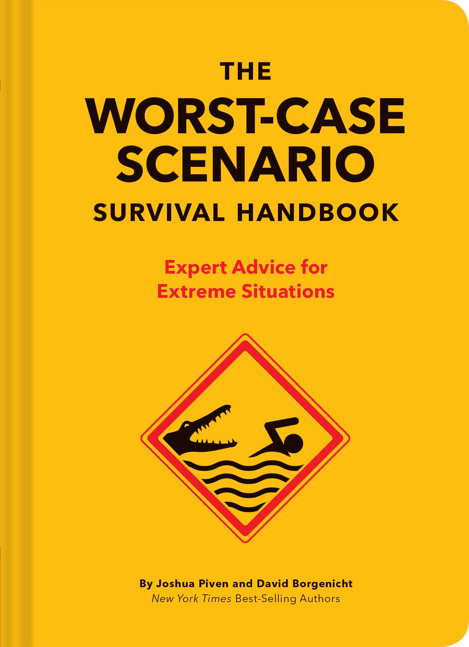 The Worst-Case Scenario Survival Handbook: Expert Advice for Extreme Situations (Survival Handbook, Wilderness Survival Guide, Funny Books): Expert Advice for Extreme Situations