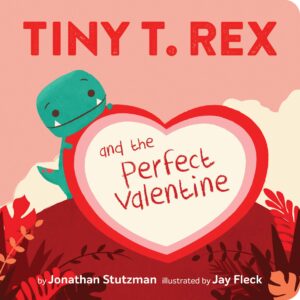 tiny t. rex and the perfect valentine