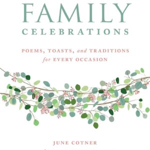 Family Celebrations: Poems, Toasts, and Traditions for Every Occasion