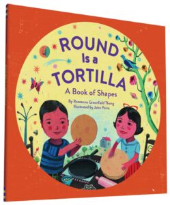 round is a tortilla: a book of shapes (a latino book of concepts)