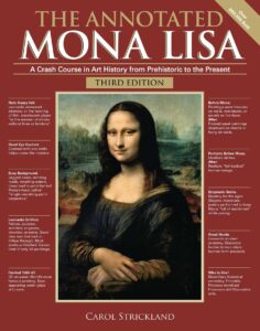 the annotated mona lisa, third edition: a crash course in art history from prehistoric to the present (annotated series) (volume 3)