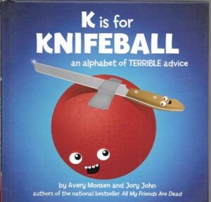 k is for knifeball: an alphabet of terrible advice