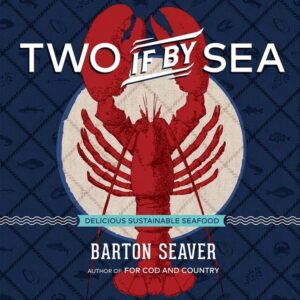 two if by sea: delicious sustainable seafood - a cookbook