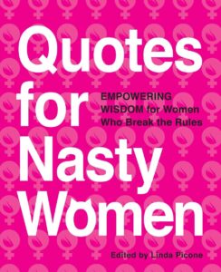 quotes for nasty women: empowering wisdom from women who break the rules