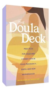 the doula deck: practices for calm and connection in your pregnancy, birth, and new motherhood