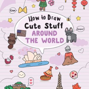 How to Draw Cute Stuff: Around the World (Volume 5)