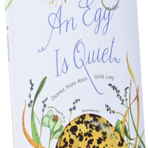 An Egg Is Quiet: (Picture Book, Kids Book about Eggs) (Sylvia Long)