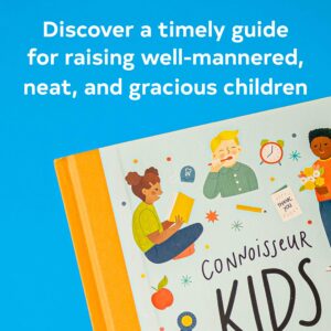 Connoisseur Kids: Etiquette, Manners, and Living Well for Parents and Their Little Ones