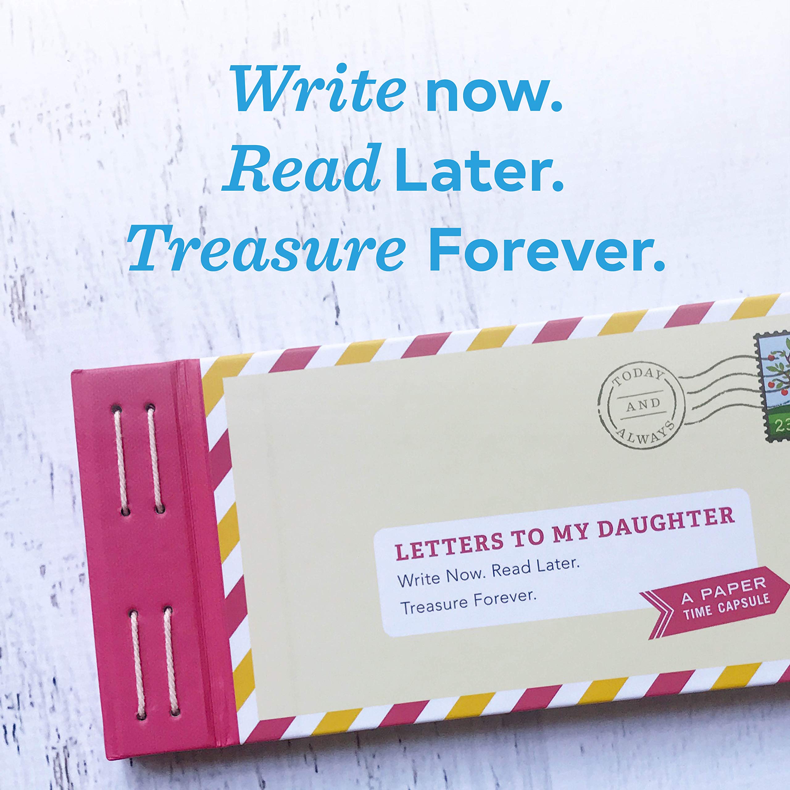 Letters to My Daughter: Write Now. Read Later. Treasure Forever.