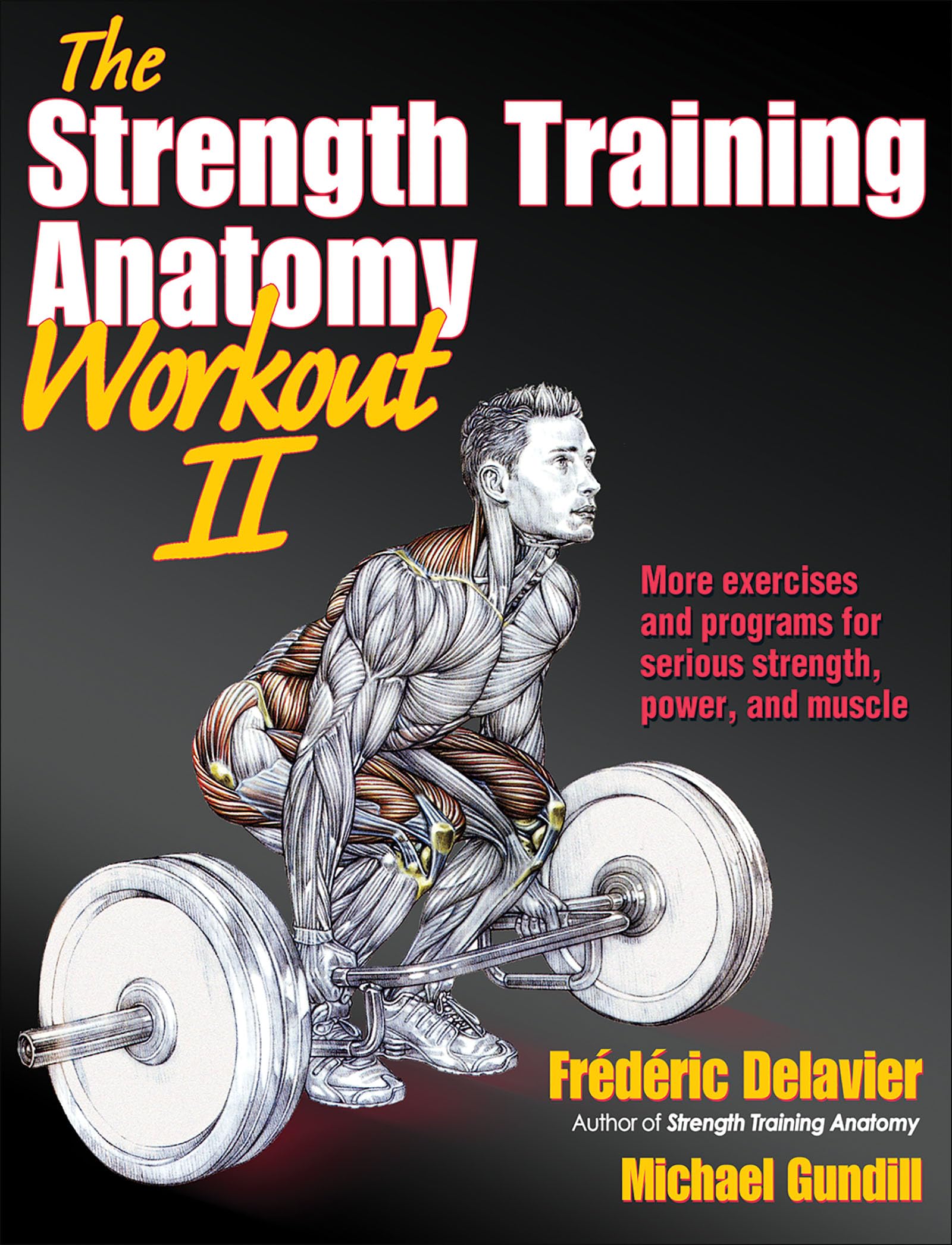 The Strength Training Anatomy Workout II: Building Strength and Power with Free Weights and Machines