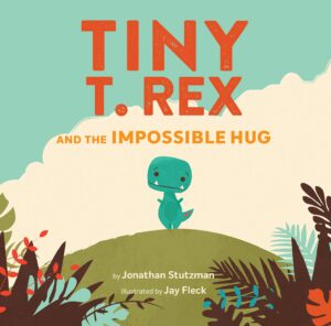 tiny t. rex and the impossible hug