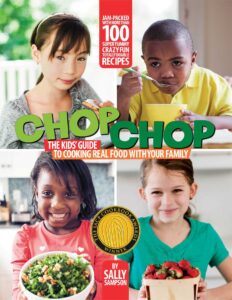 chopchop: the kids' guide to cooking real food with your family