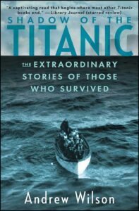 shadow of the titanic: the extraordinary stories of those who survived