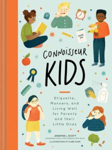 connoisseur kids: etiquette, manners, and living well for parents and their little ones