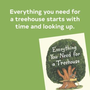 Everything You Need for a Treehouse: (Children?s Treehouse Book, Story Book for Kids, Nature Book for Kids)