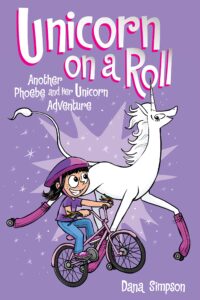 unicorn on a roll (phoebe and her unicorn series book 2): another phoebe and her unicorn adventure (volume 2)