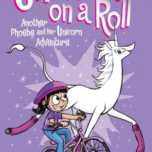 Unicorn on a Roll (Phoebe and Her Unicorn Series Book 2): Another Phoebe and Her Unicorn Adventure (Volume 2)