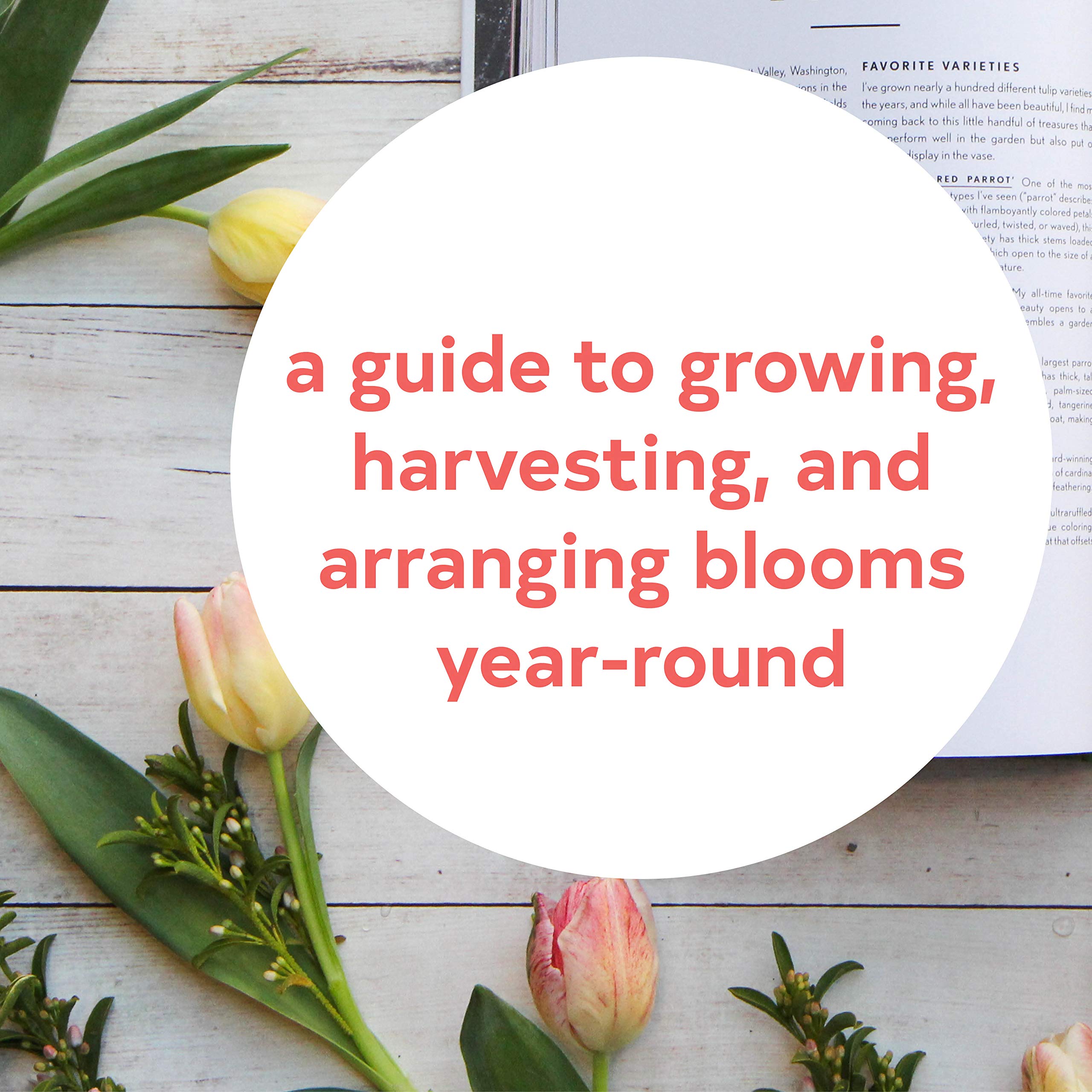 Floret Farm's Cut Flower Garden: Grow, Harvest, and Arrange Stunning Seasonal Blooms (Floret Farms x Chronicle Books)