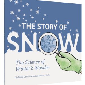 The Story of Snow: The Science of Winter's Wonder