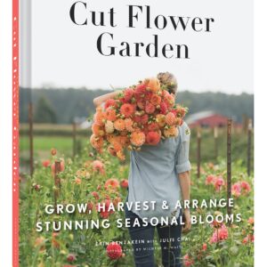 Floret Farm's Cut Flower Garden: Grow, Harvest, and Arrange Stunning Seasonal Blooms (Floret Farms x Chronicle Books)