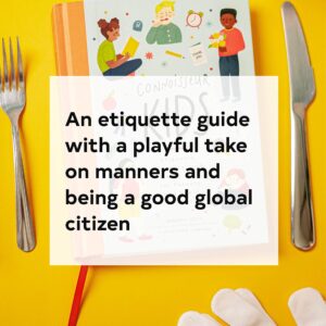 Connoisseur Kids: Etiquette, Manners, and Living Well for Parents and Their Little Ones