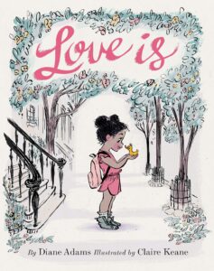 love is: (illustrated story book about caring for others, book about love for parents and children, rhyming picture book)