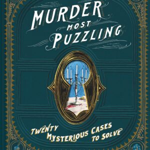 Murder Most Puzzling: Twenty Mysterious Cases to Solve