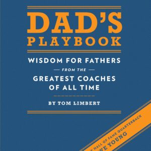 Dad's Playbook: Wisdom for Fathers from the Greatest Coaches of All Time