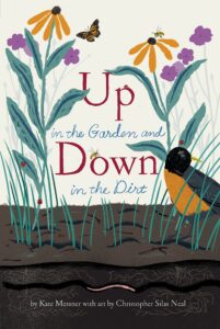 up in the garden and down in the dirt: (nature book for kids, gardening and vegetable planting, outdoor nature book) (over and under)