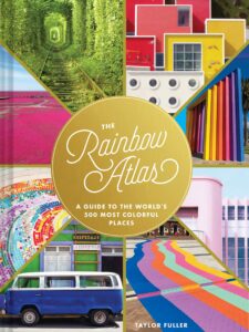 the rainbow atlas: a guide to the world's 500 most colorful places