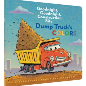 Dump Truck's Colors: Goodnight, Goodnight, Construction Site