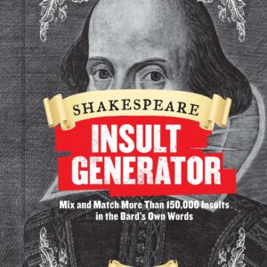 Shakespeare Insult Generator: Mix and Match More than 150,000 Insults in the Bard’s Own Words