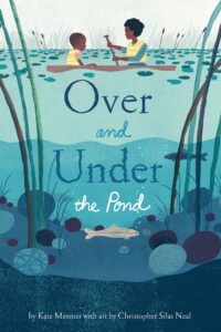 over and under the pond: (environment and ecology books for kids, nature books, children's oceanography books, animal books for kids)