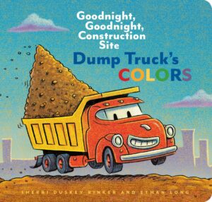 dump truck's colors: goodnight, goodnight, construction site