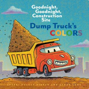 Dump Truck's Colors: Goodnight, Goodnight, Construction Site