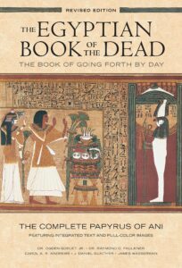 the egyptian book of the dead: the book of going forth by daythe complete papyrus of ani featuring integrated text and full-color images