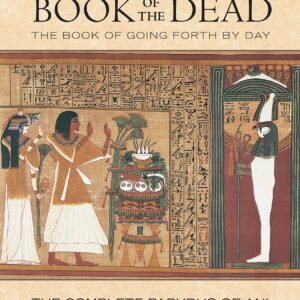 The Egyptian Book of the Dead: The Book of Going Forth by DayThe Complete Papyrus of Ani Featuring Integrated Text and Full-Color Images