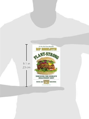 Plant-Strong: Discover the World's Healthiest Diet--with 150 Engine 2 Recipes