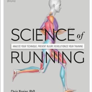 Science of Running: Analyze your Technique, Prevent Injury, Revolutionize your Training (DK Science of)